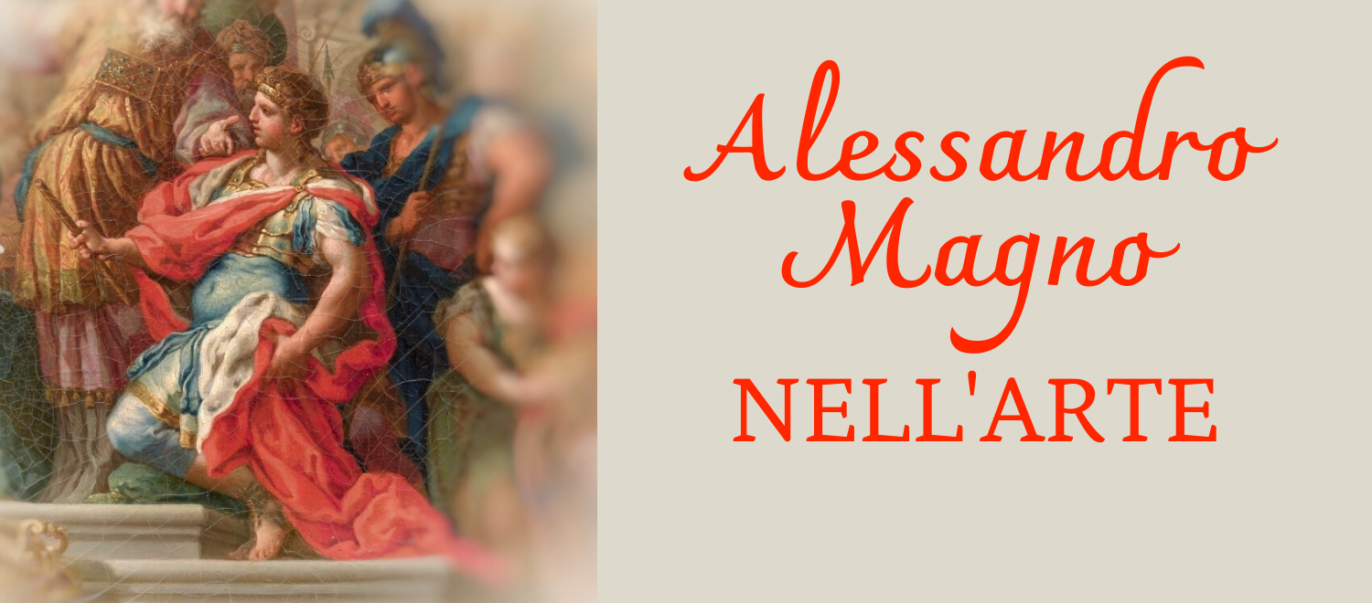 Alessandro Magno nell’Arte – Alessandro III di Macedonia